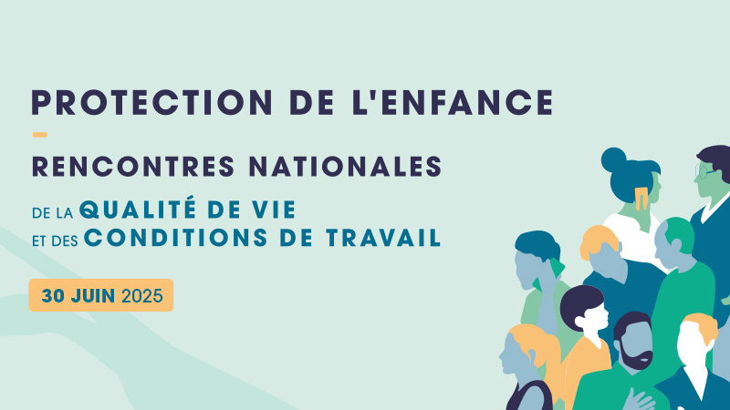 Rencontres nationales de la qualité de vie et des conditions de travail en protection de l ...